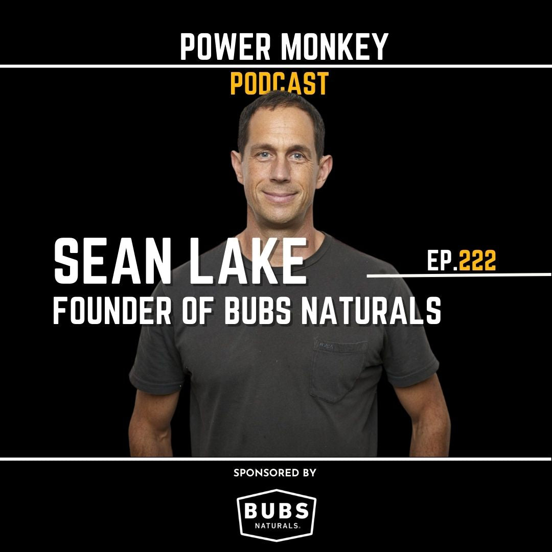 Power Monkey Podcast 222 - Sean Lake, Founder of Bubs Naturals – Power ...