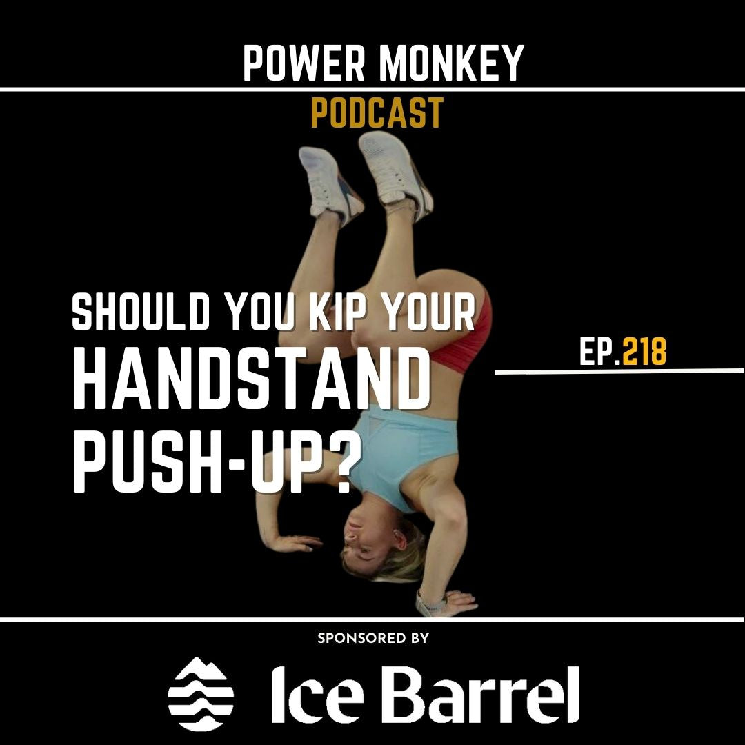 Power Monkey Podcast 218 - Should You Kip Your Handstand Push-Ups ...